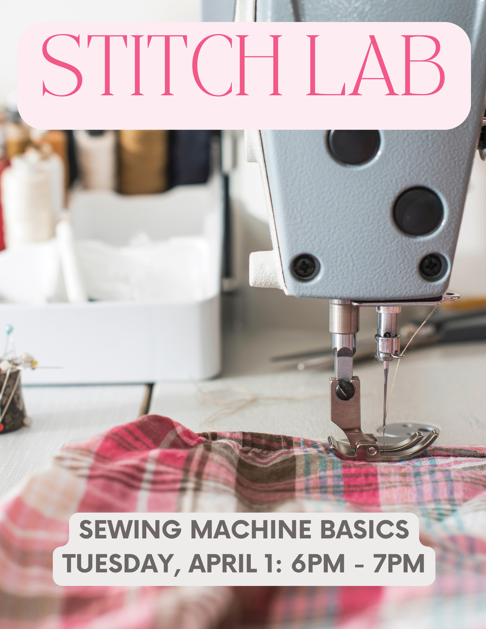 Stitch Lab: Sewing Machine Basics, April 1